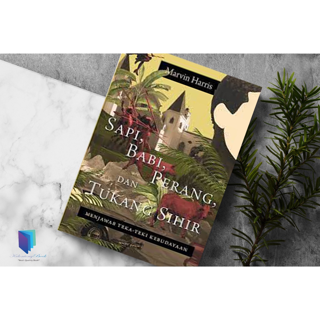 Jual Sapi, Babi, Perang, dan Tukang Sihir: Menjawab Teka-teki Kebudayaan by Marvin Harris ...