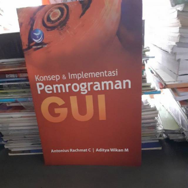 Jual Buku Konsep & Implementasi Pemrograman GUI oleh Antonius Rachmat ... Jual Buku Konsep & Implementasi Pemrograman GUI oleh Antonius Rachmat ...