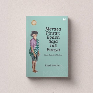 Jual Merasa Pintar, Bodoh Saja Tak Punya - Rusdi Mathari - Buku Mojok ...