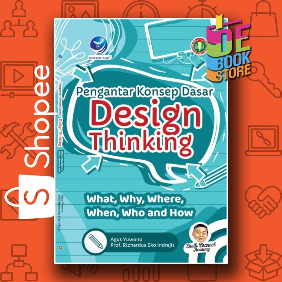 Jual Pengantar Konsep Dasar Design Thinking, What, Why, Where, When ...