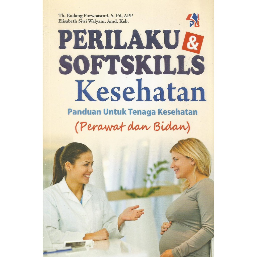 Jual PERILAKU & SOFTSKILLS KESEHATAN (PANDUAN UNTUK TENAGA KESEHATAN PERAWAT DAN BIDAN) | Shopee ...