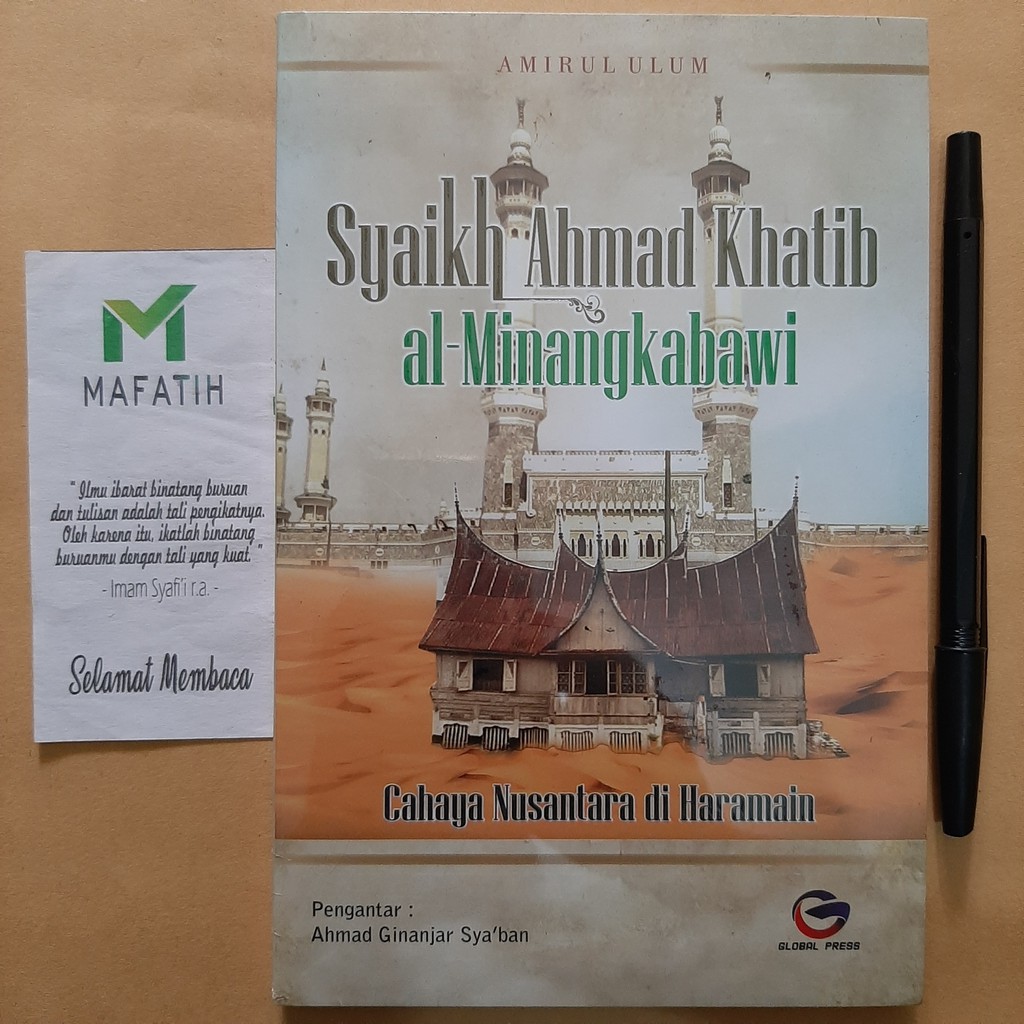 Jual Buku Syaikh Ahmad Khatib Al-Minangkabawi : Cahaya Nusantara di Haramain - Global Press ...