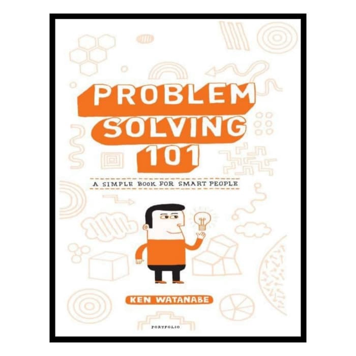 Jual Buku - Problem Solving 101 a simple book for smart people by Ken ...