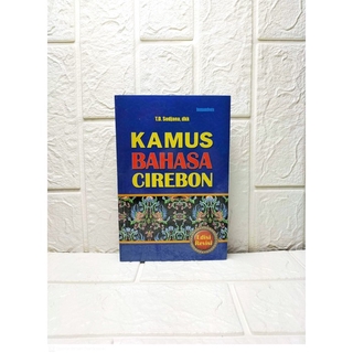 Jual Buku ORIGINAL KAMUS BAHASA CIREBON EDISI REVISI T.D. SUDJANA, DKK ...