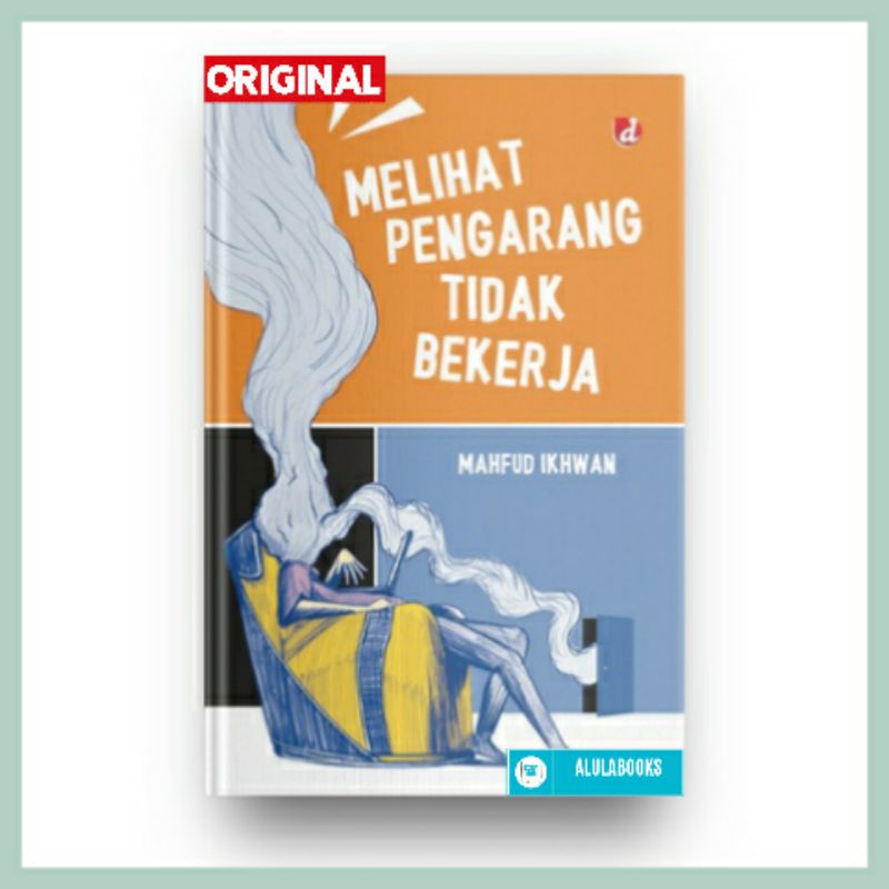 Jual Buku Melihat Pengarang Tidak Bekerja - Mahfud Ikhwan Indonesia ... Jual Buku Melihat Pengarang Tidak Bekerja - Mahfud Ikhwan Indonesia ...