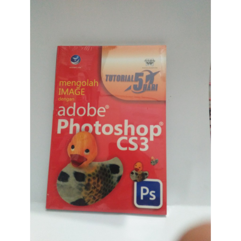 Jual Buku Tutorial 5 Hari: Mengolah Image Dengan Adobe Photoshop CS3 ... Jual Buku Tutorial 5 Hari: Mengolah Image Dengan Adobe Photoshop CS3 ...