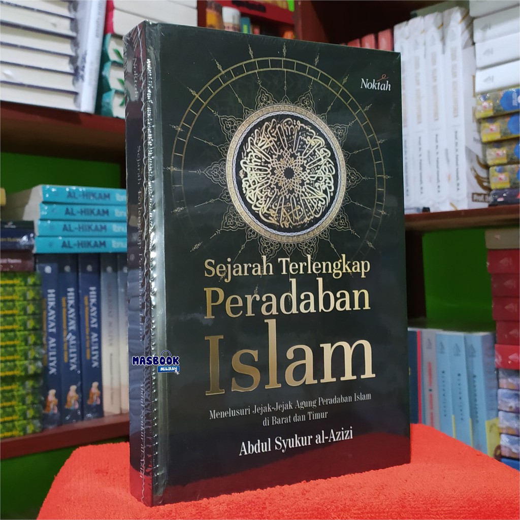 Jual BUKU SEJARAH TERLENGKAP PERADABAN ISLAM - ABDUL SYUKUR AL-AZIZI ...