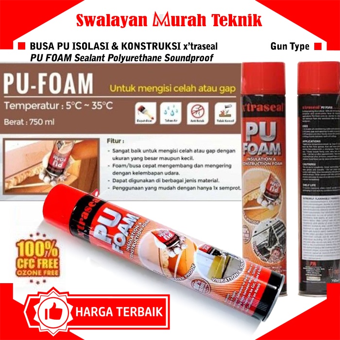 Jual XTRASEAL PU FOAM Sealant Cairan Busa Foam Polyurethane Soundproof | Shopee Indonesia