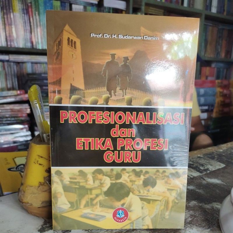 Jual BUKU PROFESIONALISASI DAN ETIKA PROFESI GURU-ORIGINAL | Shopee Indonesia