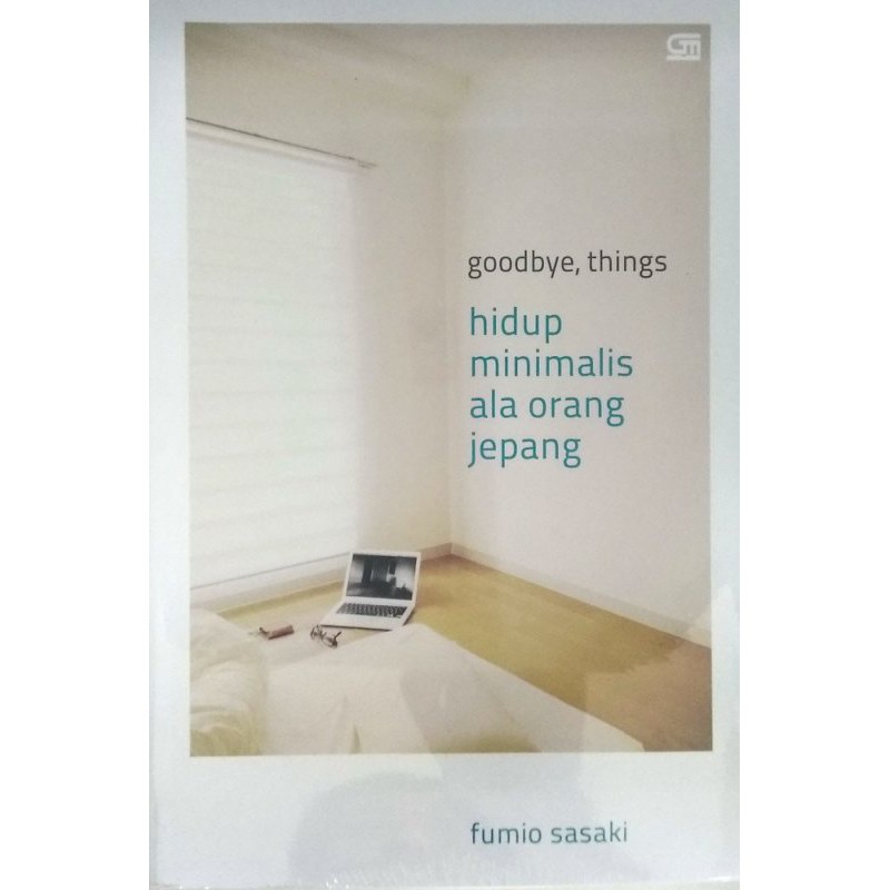 Jual Buku Goodbye, Things: Hidup Minimalis ala Orang Jepang Penulis Fumio Sasaki | Shopee Indonesia