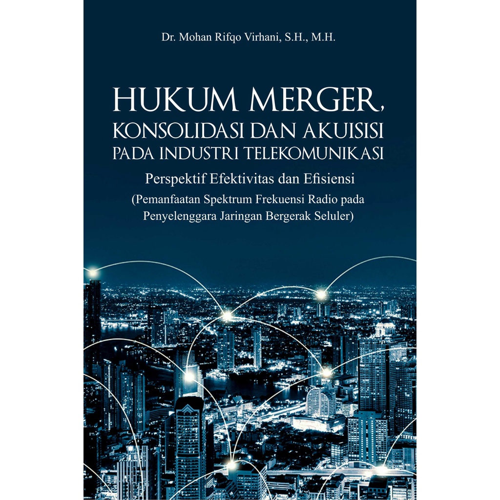 Jual Buku Hukum Merger, Konsolidasi Dan Akuisisi Pada Industri ... Jual Buku Hukum Merger, Konsolidasi Dan Akuisisi Pada Industri ...