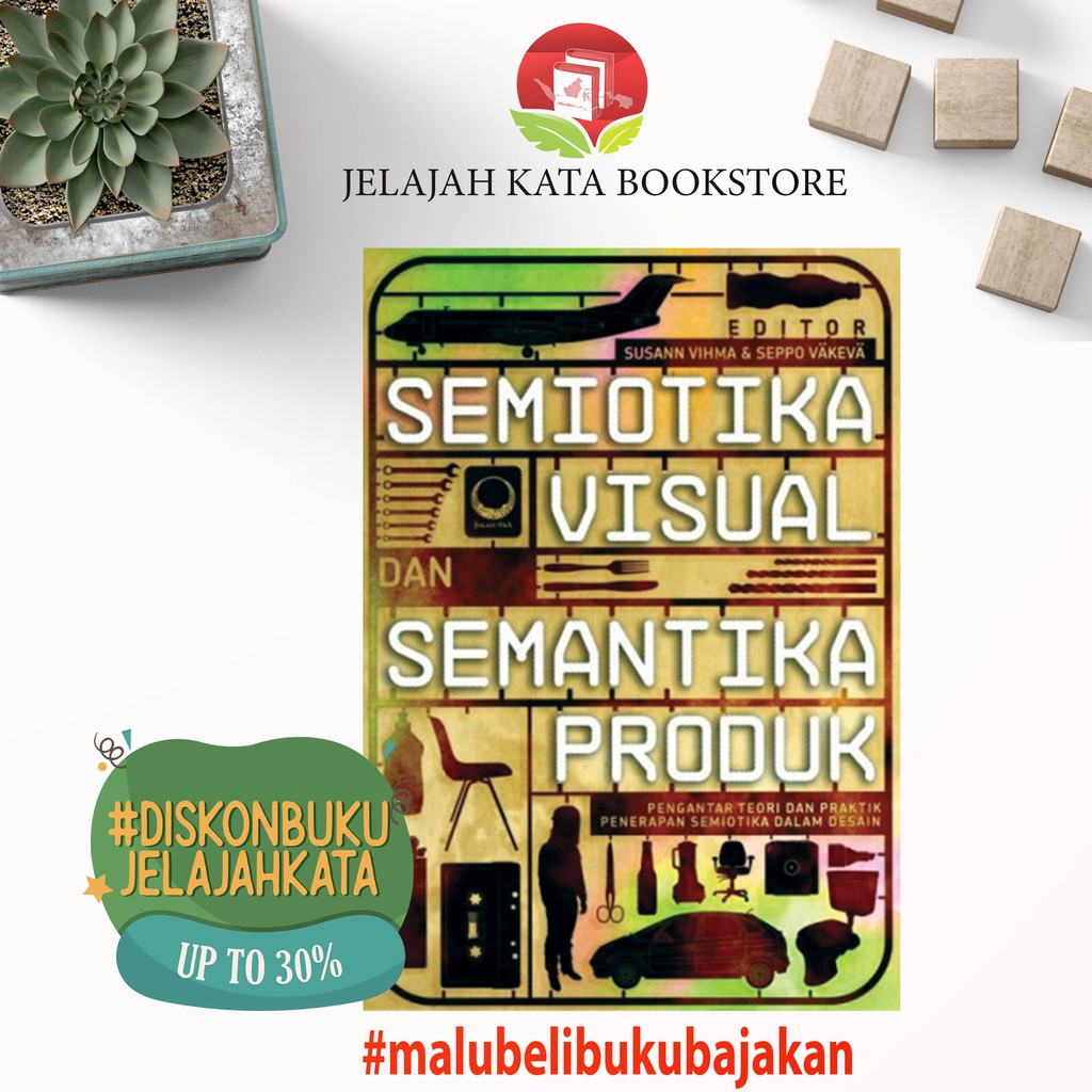 Jual Buku SEMIOTIKA VISUAL DAN SEMANTIKA PRODUK - SUSAN VIHMA DAN SEPPO ...