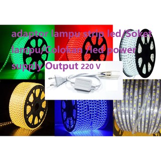 Jual Soket lampu strip led/Colokan strip 220V /led power supply Output ...