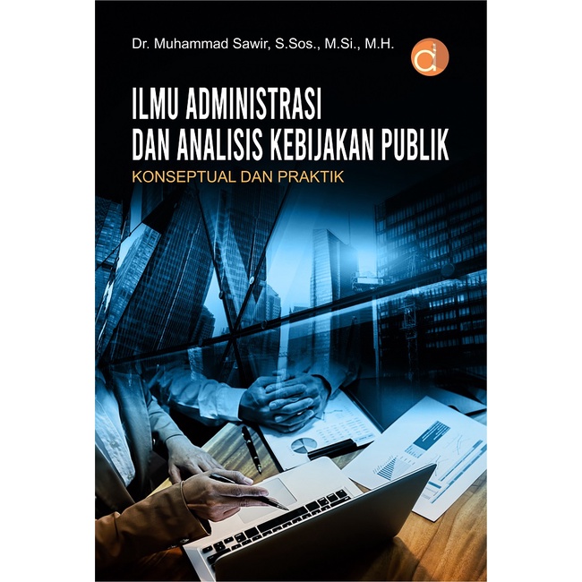 Jual Buku Ilmu Administrasi Dan Analisis Kebijakan Publik Konseptual Dan Praktik - Original ...