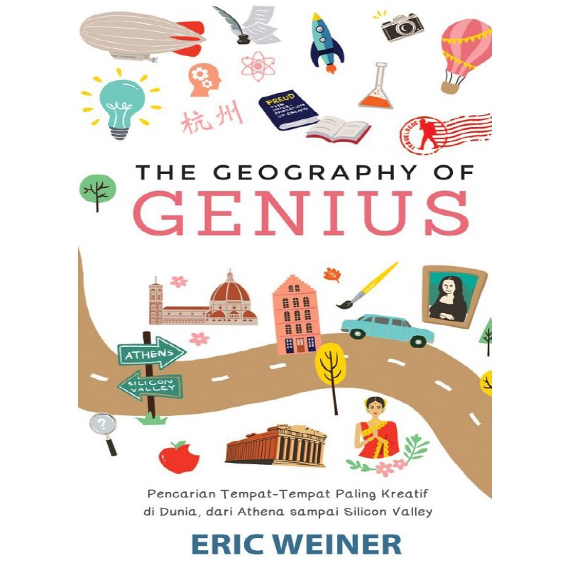 The Geography of Genius : Mencari Rahasia Kreativitas Lintas Negara ...