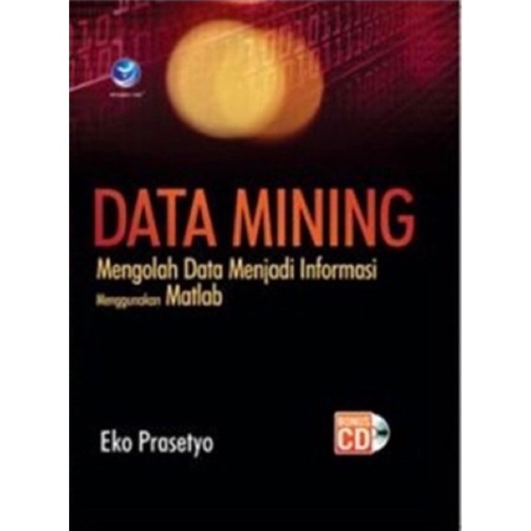 Jual Buku Data Mining, Mengolah Data Menjadi Informasi Menggunakan Matlab | Shopee Indonesia