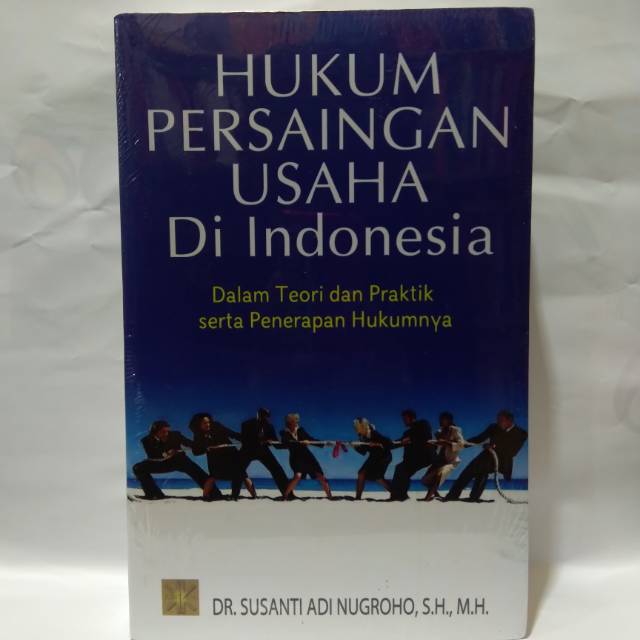 Jual BUKU HUKUM PERSAINGAN USAHA DI INDONESIA - SUSANTI ADI NUGROHO | Shopee Indonesia