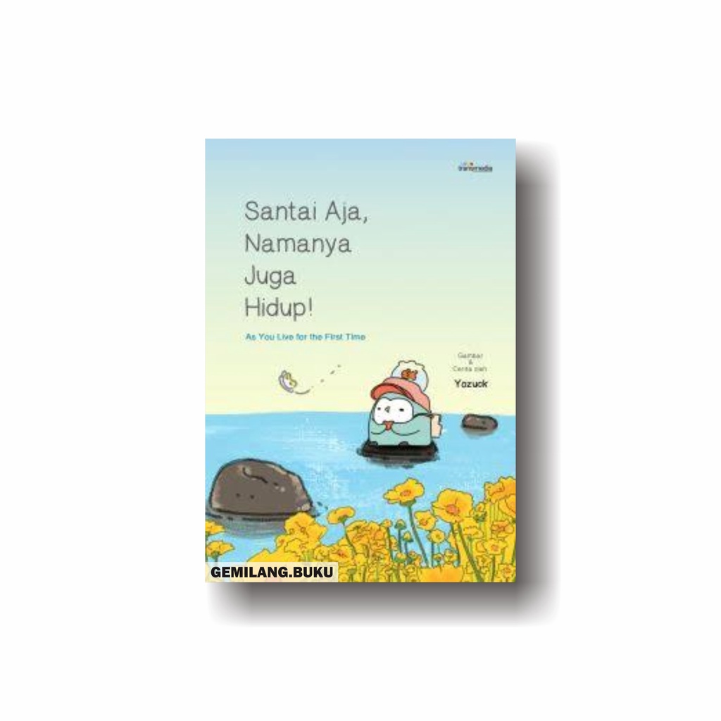 Jual Buku Santai Aja, Namanya Juga Hidup! - Yozuck - Transmedia Pustaka ...