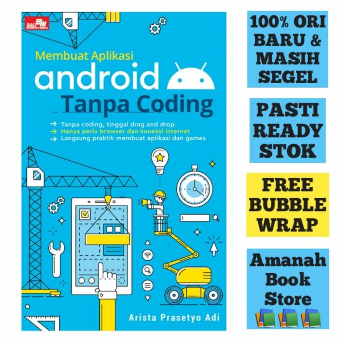Jual Buku Membuat Aplikasi Android Tanpa Coding : Arista Prasetyo Adi ... Jual Buku Membuat Aplikasi Android Tanpa Coding : Arista Prasetyo Adi ...