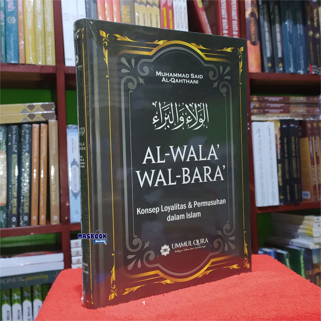 Jual BUKU AL-WALA WAL-BARA - Konsep Loyalitas & Permusuhan dalam Islam ...