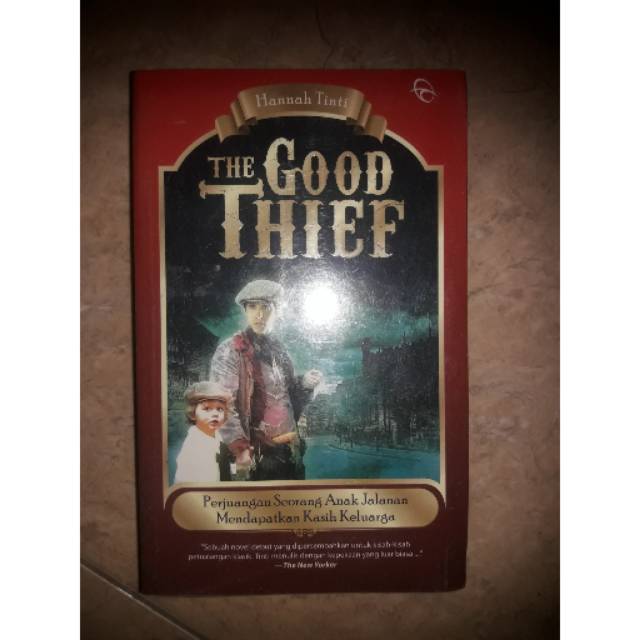 Jual Buku The Good Thief :Perjalanan Seorang Anak Jalanan Mendapatkan ...
