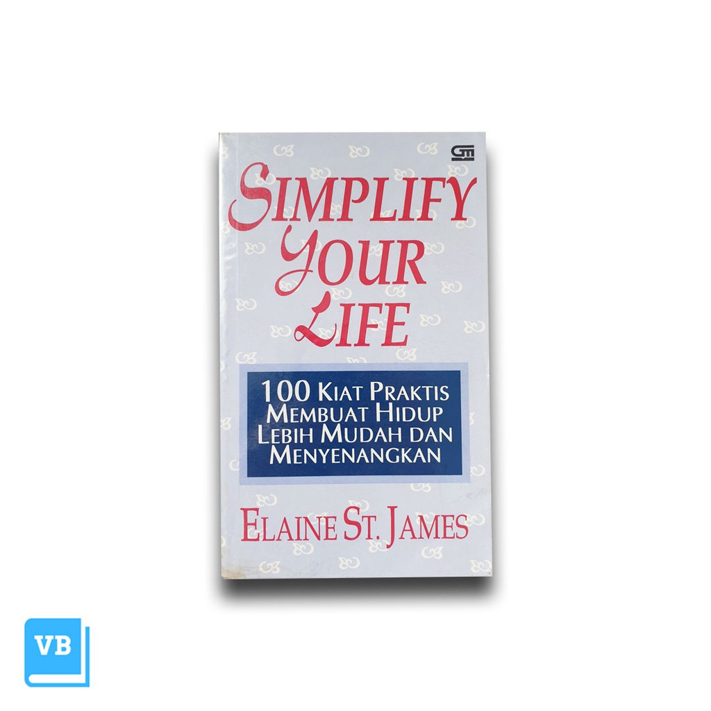 Jual Simplify Your Life / 100 Kiat Praktis Membuat Hidup Lebih Mudah dan Menyenangkan | Shopee ...