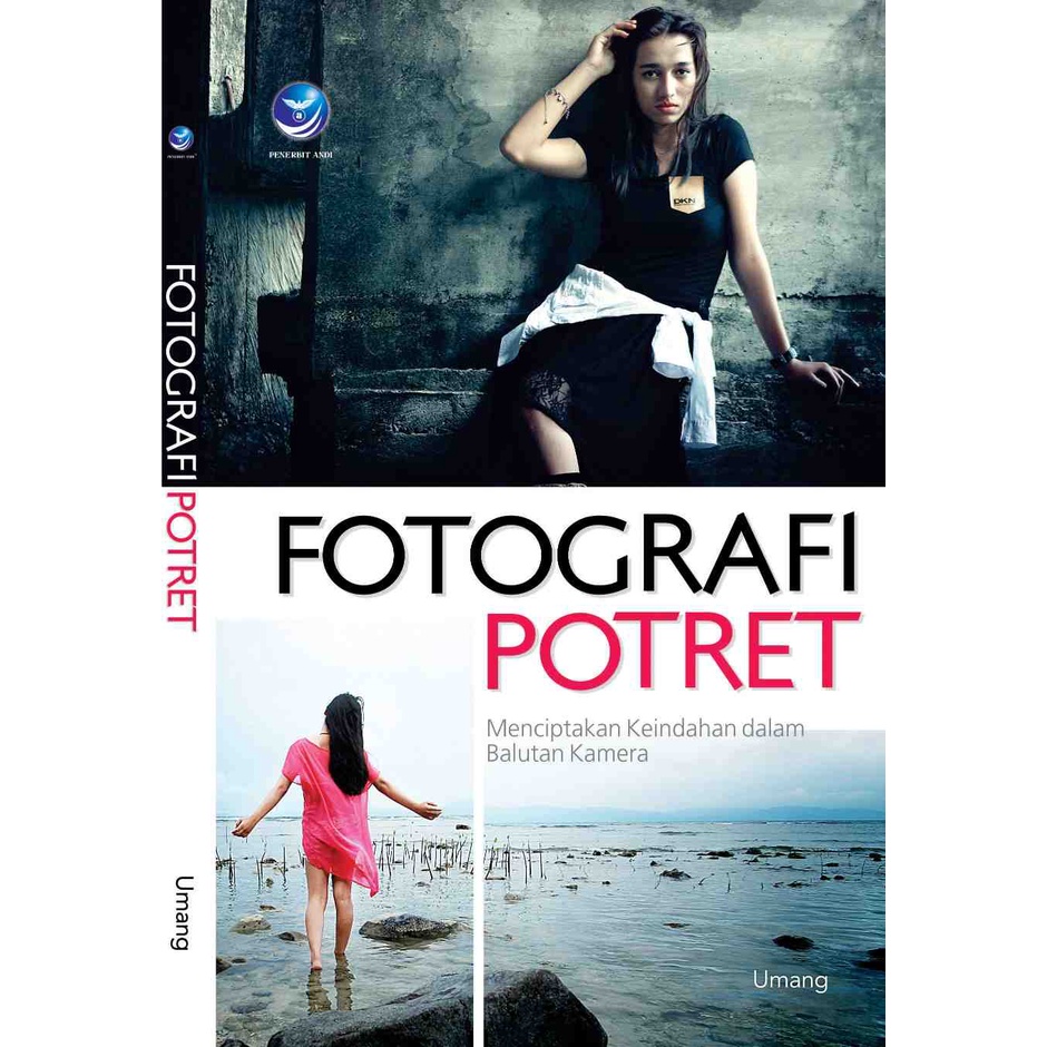 Jual BUKU- Fotografi Potret, Menciptakan Keindahan Dalam Balutan Kamera ...