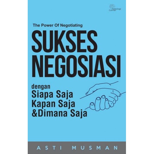 Jual Buku Sukses Negosiasi dengan Siapa Saja Kapan Saja & Dimana Saja ...