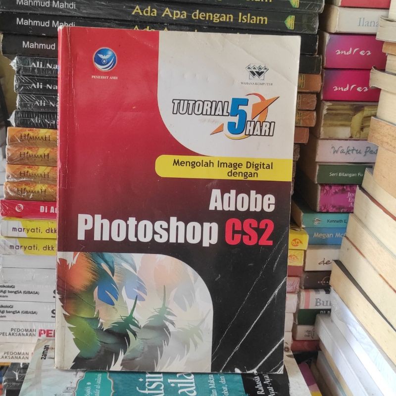 Jual Buku Tutorial 5 Hari Mengolah Image Digital Dengan Adobe Photoshop ... Jual Buku Tutorial 5 Hari Mengolah Image Digital Dengan Adobe Photoshop ...
