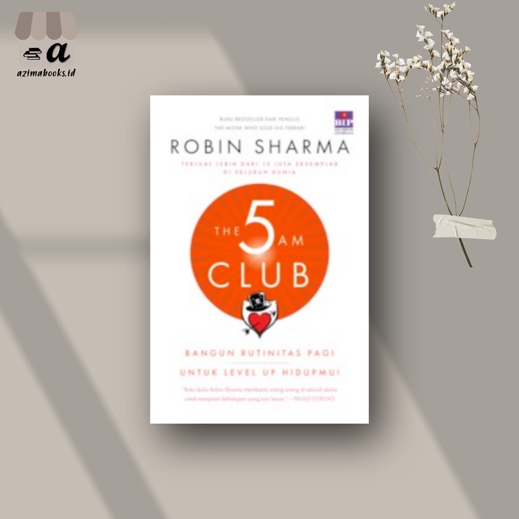 Jual BUKU THE 5 AM CLUB BANGUN RUTINITAS PAGI UNTUK LEVEL UP HIDUPMU PENULIS ROBIN SHARMA ...