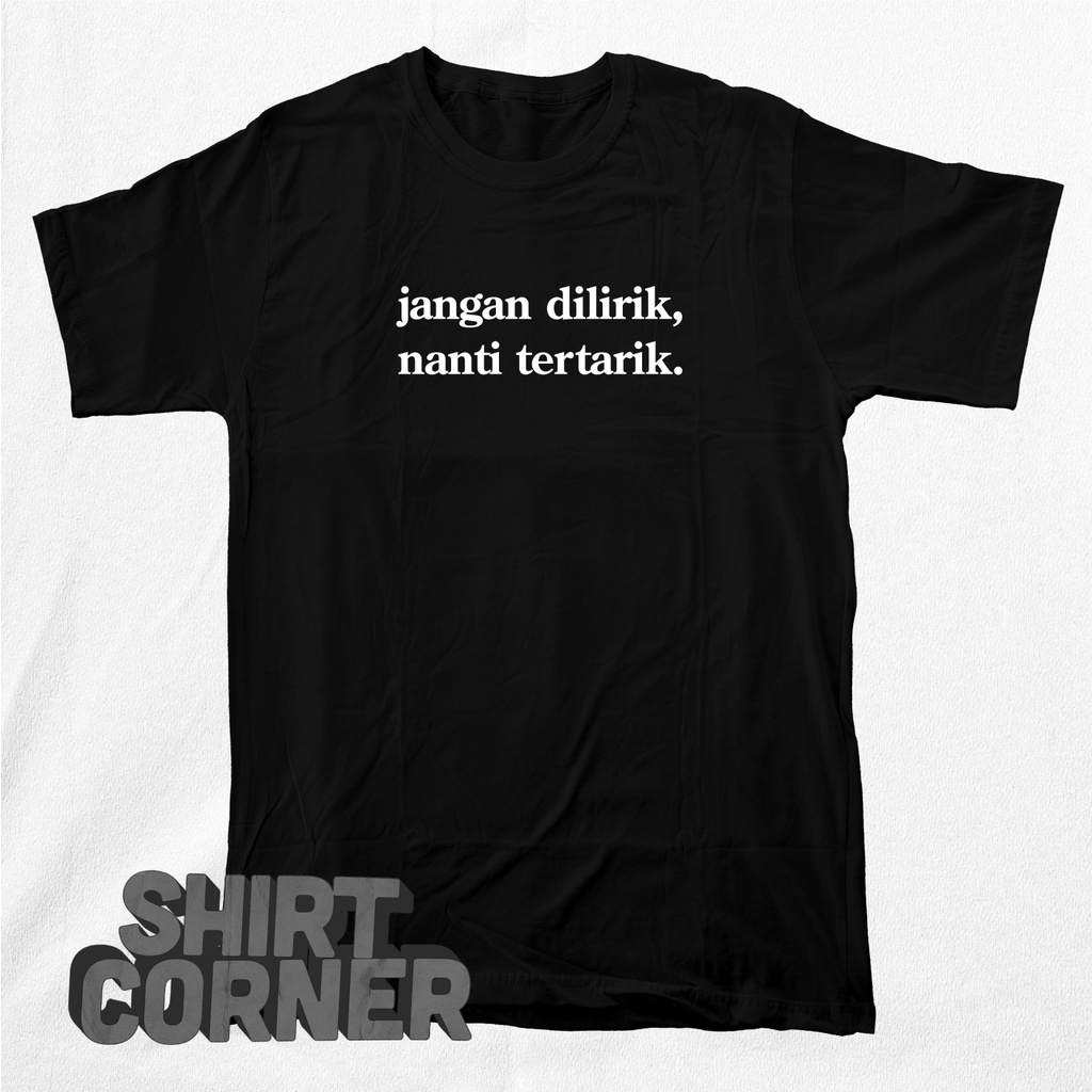 Jual Shirtcorner - Kaos Distro Pria JANGAN DI LIRIK NANTI TERTARIK ...