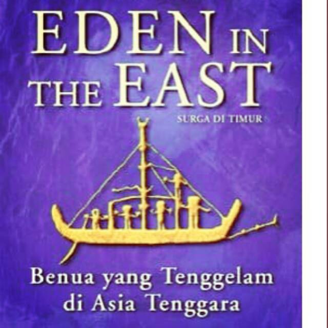 Jual Eden in the East: Benua Yang Tenggelam Di Asia Tenggara Stephen ... Jual Eden in the East: Benua Yang Tenggelam Di Asia Tenggara Stephen ...