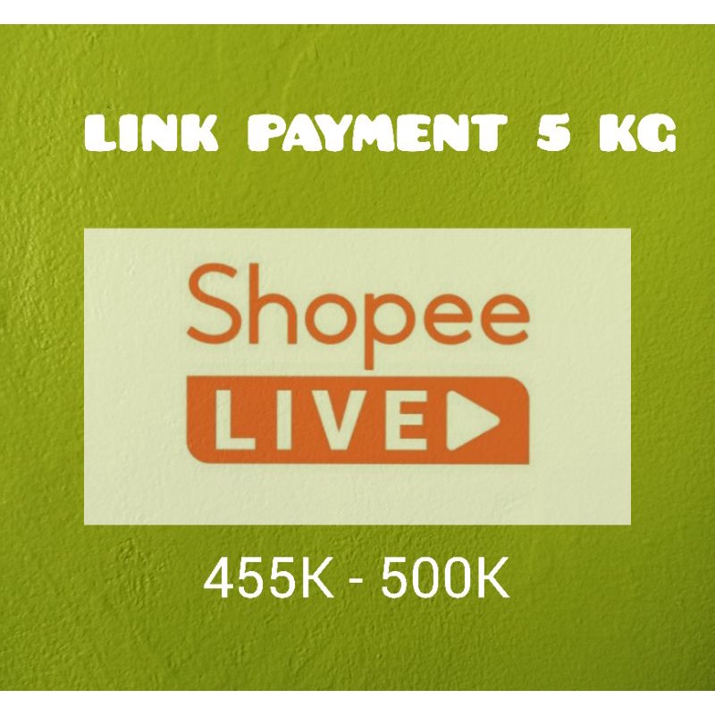 Jual LINK PAYMENT LIVE SHOPEE 450K-500K/5KG | Shopee Indonesia
