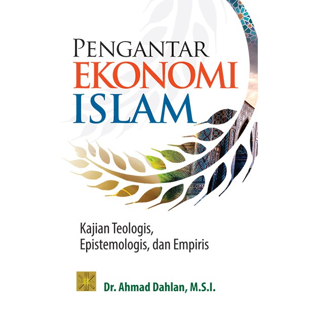 Jual Buku Pengantar Ekonomi Islam Kajian Teologis, Epistemologis, dan Empiris Ahmad Dahlan ...