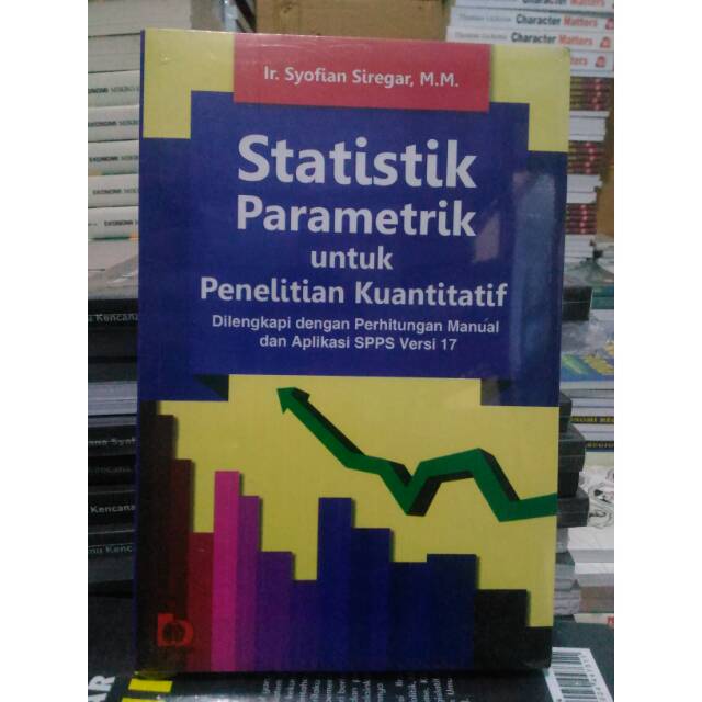 Jual Statistik Parametrik Untuk Penelitian Kuantitatif - Syofian Siregar Indonesia|Shopee Indonesia