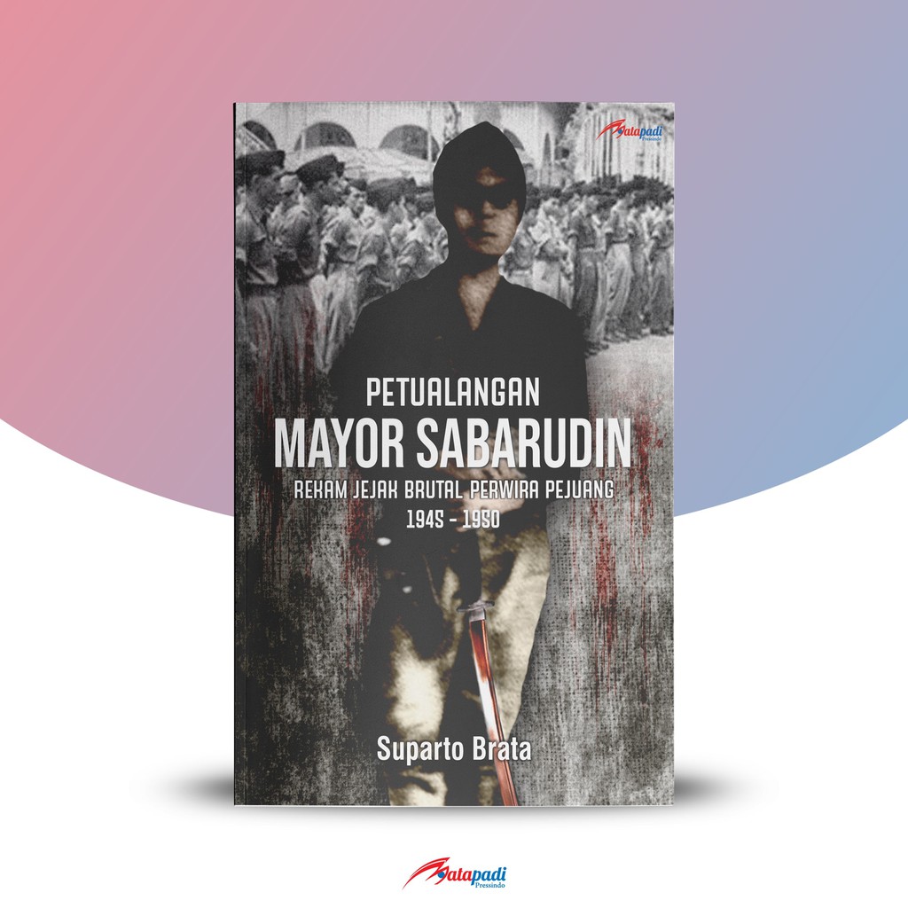 Jual Buku Petualangan Mayor Sabarudin : Rekam Jejak Brutal Perwira ...