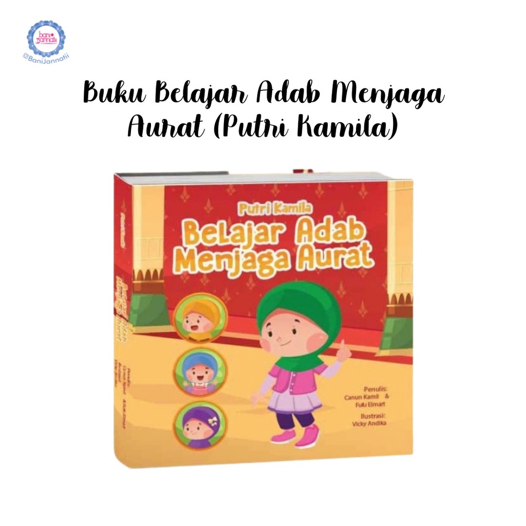 Jual Buku Anak Belajar Adab Menjaga Aurat Putri Kamila | Buku Bacaan ... Jual Buku Anak Belajar Adab Menjaga Aurat Putri Kamila | Buku Bacaan ...