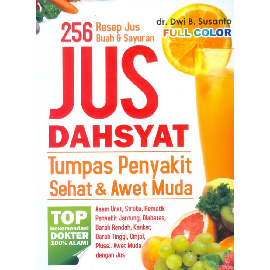 Jual Buku Resep Jus Sehat Buah dan Sayuran Jus Dahsyat Tumpas Penyakit,Sehat, Dan Awet muda ...