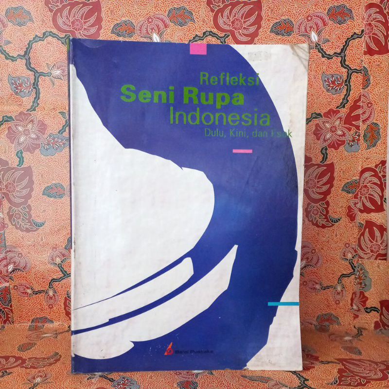 Jual Buku Seni - Refleksi Seni Rupa Indonesia (Dulu, Kini dan Esok ...