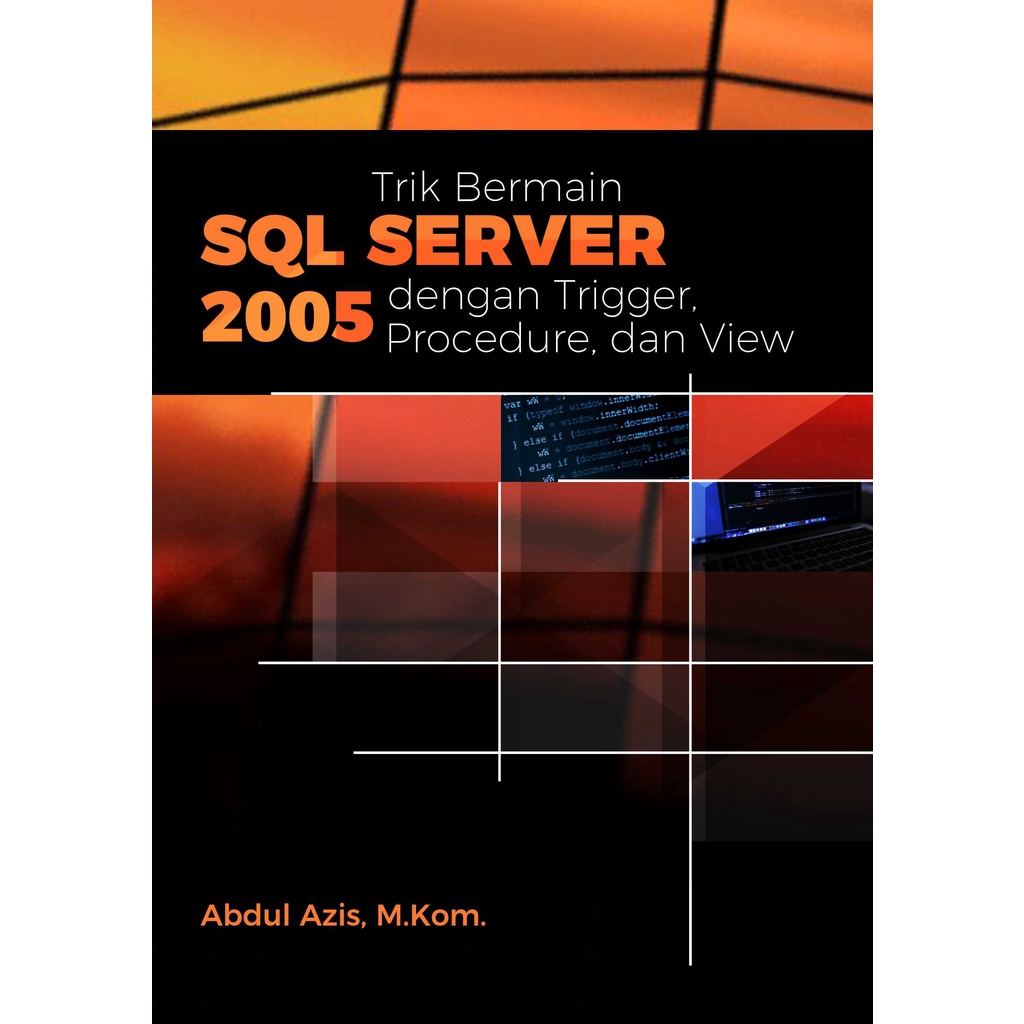 Jual Buku Trik Bermain Sql Server 2005 Dengan Trigger, Procedure, Dan View - Original | Shopee ...