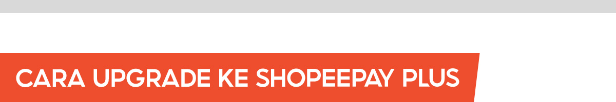 Upgrade ke ShopeePay Plus Sekarang!