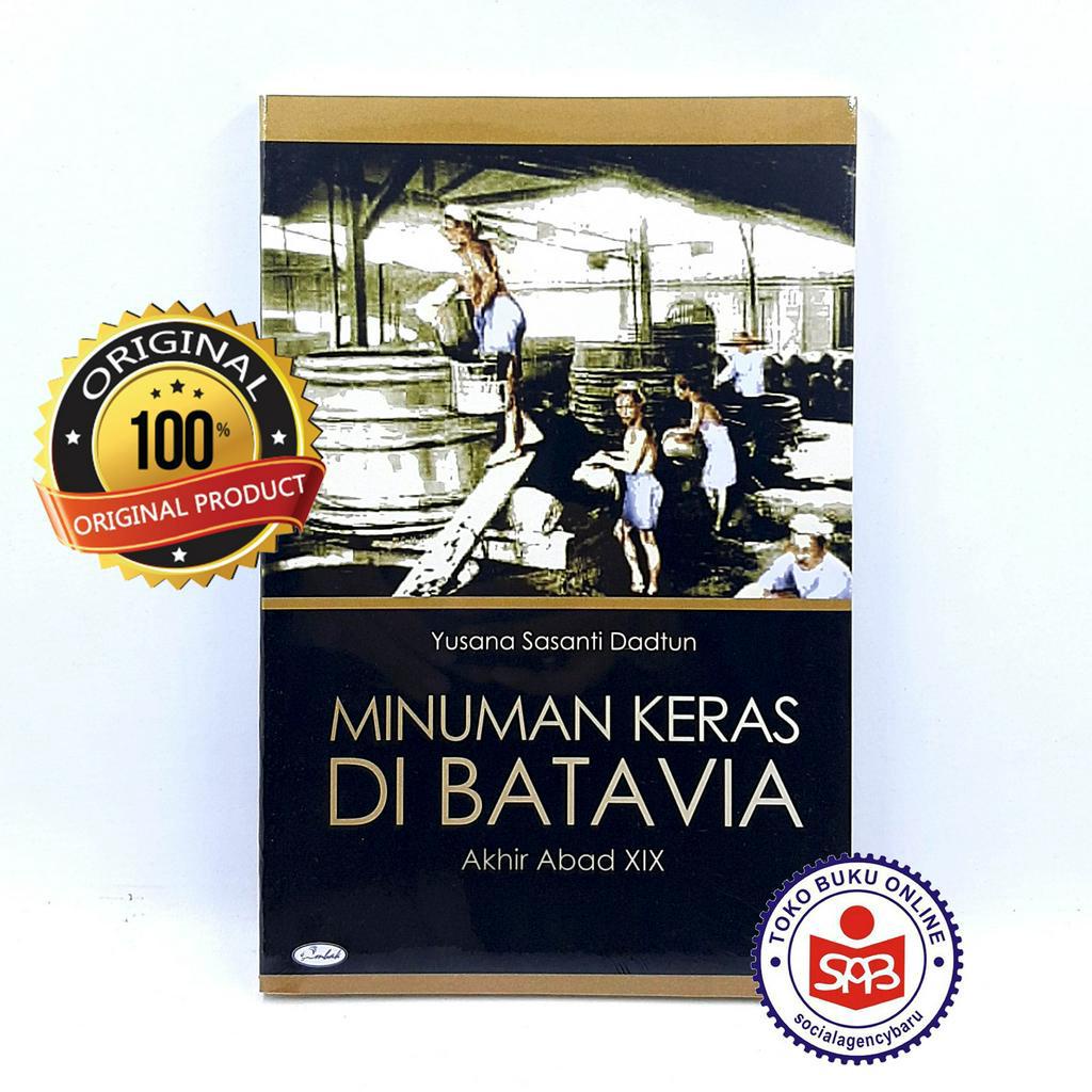 Jual Minuman Keras di Batavia Akhir Abad XIX - Yusana Sasanti Dadtun ...