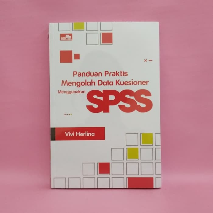 Jual Panduan Praktis Mengolah Data Kuesioner Menggunakan SPSS by Vivi Herlina | Shopee Indonesia