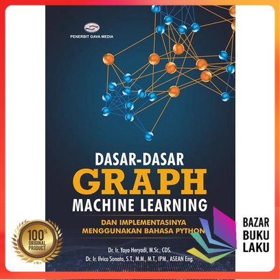 Jual BUKU ORIGINAL Dasar-Dasar Graph Machine Learning Yaya Heryadi ...