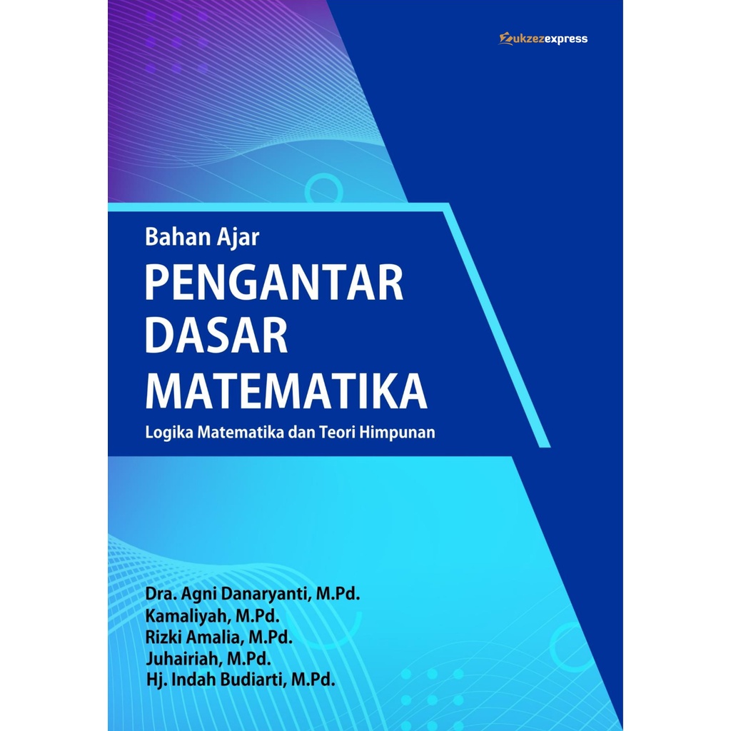 Jual BAHAN AJAR PENGANTAR DASAR MATEMATIKA: LOGIKA MATEMATIKA DAN TEORI ...