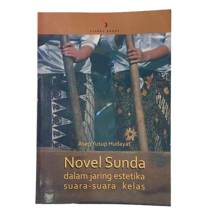 Jual Novel Sunda : Dalam jaring estetika suara-suara Kelas - Asep Yusup ...
