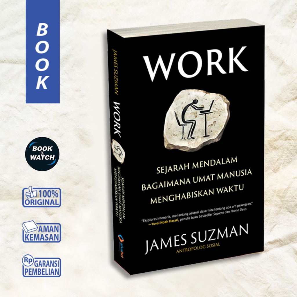 Jual Buku WORK : Sejarah Mendalam Bagaimana Umat Manusia Menghabiskan Waktu - Original James ...