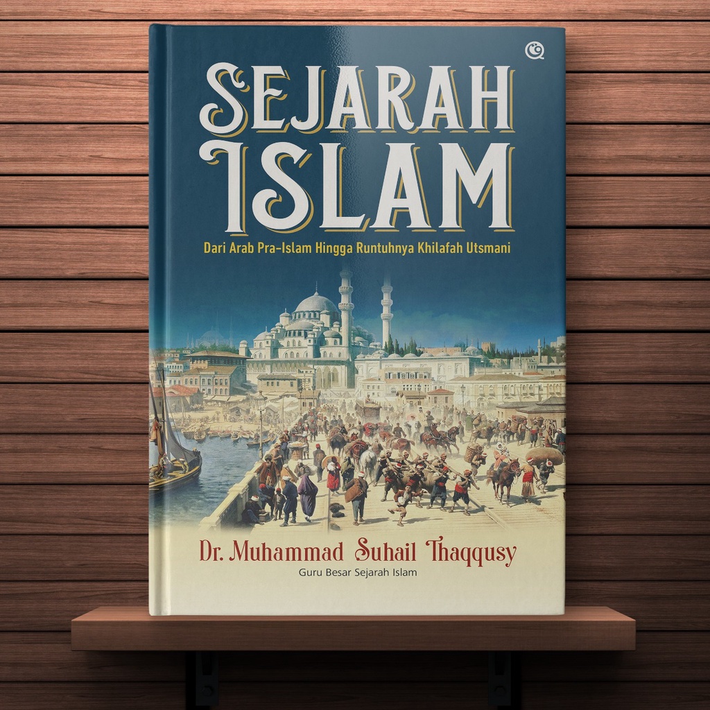 Jual Sejarah Islam dari Arab Pra Islam Hingga Runtuhnya Khalifah ...