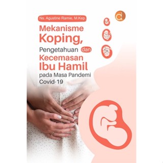 Jual Buku Mekanisme Koping, Pengetahuan dan Kecemasan Ibu Hamil Pada Masa Pandemi Covid-19 - Ns ...