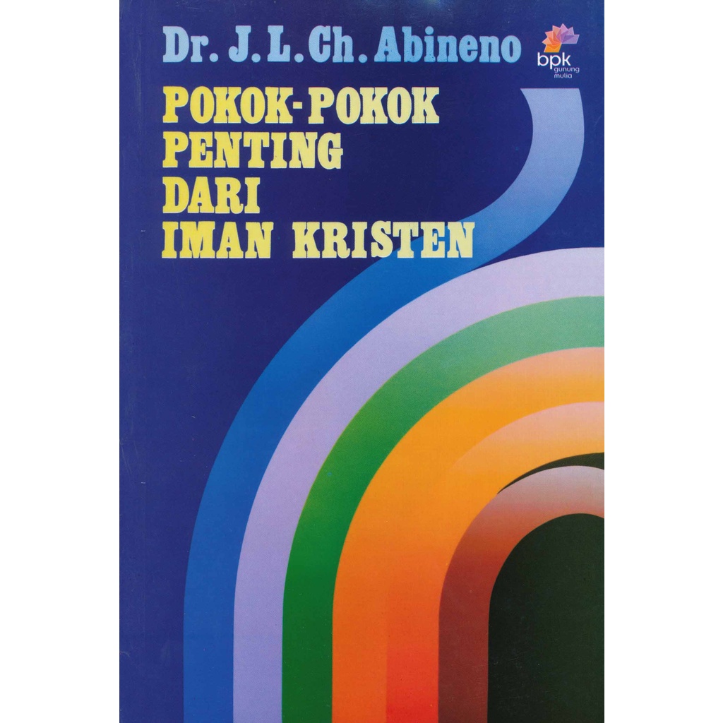 Jual POKOK-POKOK PENTING DARI IMAN KRISTEN- ABINENO J.L.CH. DR.- BPK ...